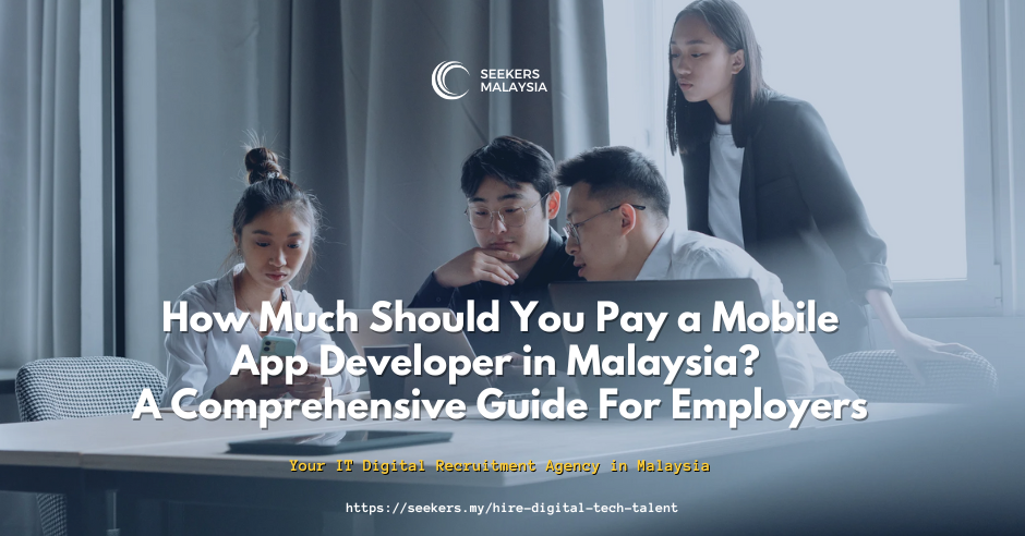 How Much Salary To Hire a Mobile App Developer in Malaysia?